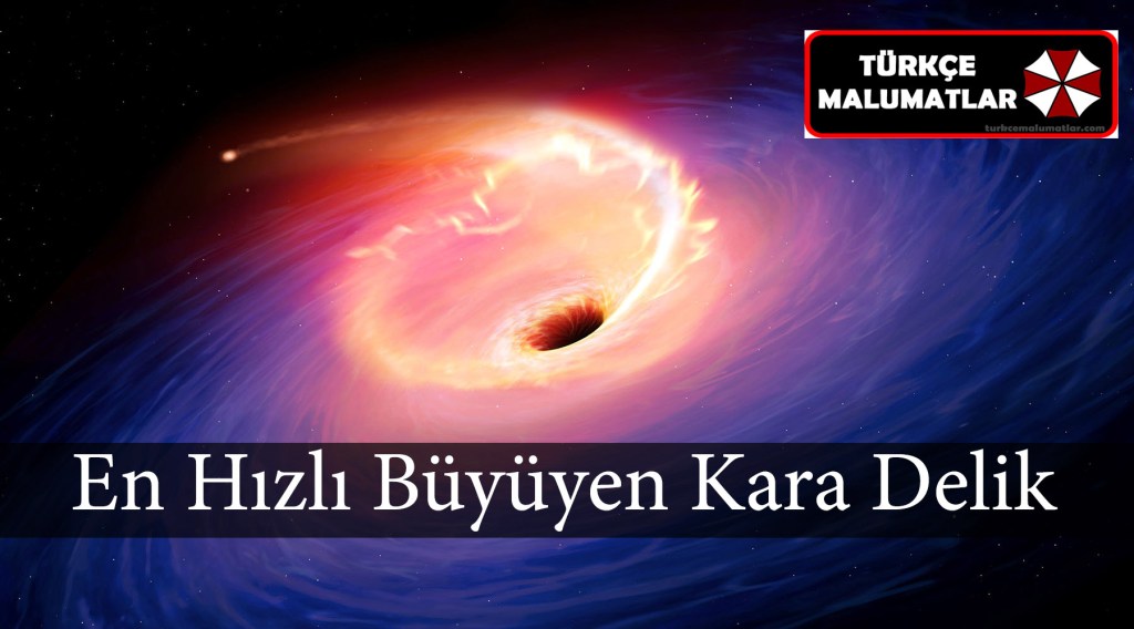 En Hızlı Büyüyen Kara Delik | Türkçe Malumatlar