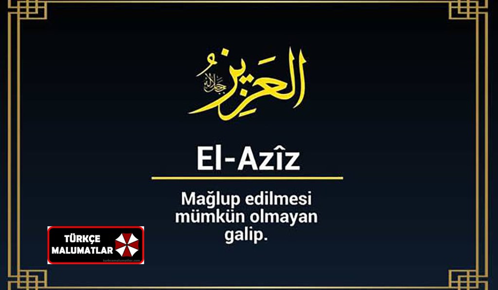 El-Aziz (Üstün) | Türkçe Malumatlar